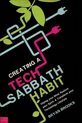 Creating a Tech Sabbath Habit by Bryan Brooks | Goodreads