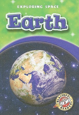 Earth (Blastoff! Readers: Exploring Space) by Derek Zobel | Goodreads