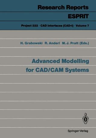 Advanced Modelling for CAD/CAM Systems by Hans Grabowski | Goodreads