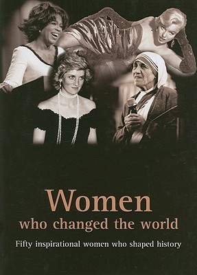 Women Who Changed the World: Fifty Inspirational Woman Who Shaped ...