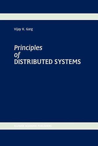 Principles of Distributed Systems by Vijay K. Garg | Goodreads