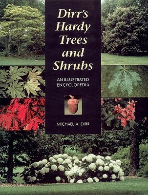 Dirr's Hardy Trees and Shrubs: An Illustrated Encyclopedia by Michael A ...