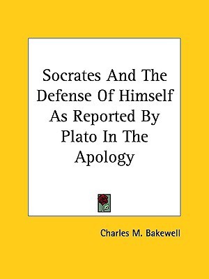 Socrates & the Defense of Himself as Reported by Plato in the Apology ...