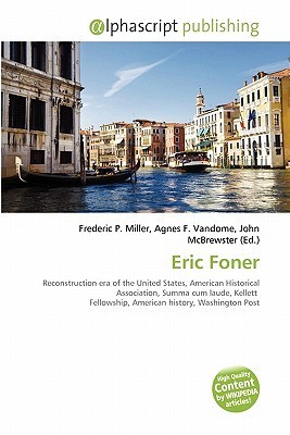 Eric Foner by Frederic P. Miller | Goodreads