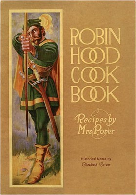 Robin Hood Cookbook: Historical Notes by Elizabeth Driver by Elizabeth ...
