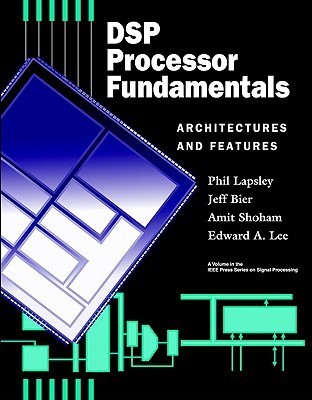 DSP Processor Fundamentals: Architectures and Features by Phil Lapsley ...