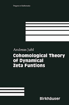 Cohomological Theory of Dynamical Zeta Functions by Andreas Juhl | Goodreads