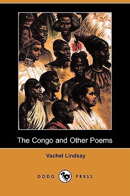 The Congo and Other Poems by Vachel Lindsay | Goodreads
