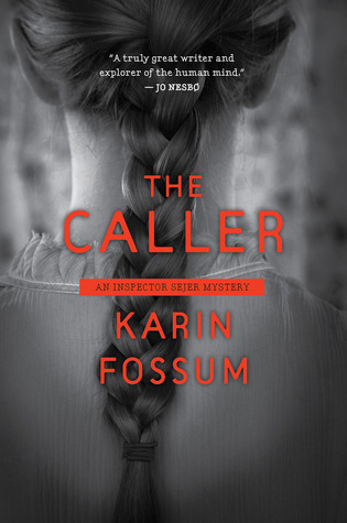 The Caller (Inspector Sejer Mysteries) by Karin Fossum | Goodreads
