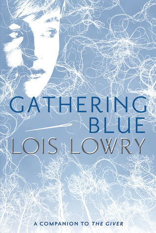 Gathering Blue (The Giver Quartet, #2) by Lois Lowry | Goodreads