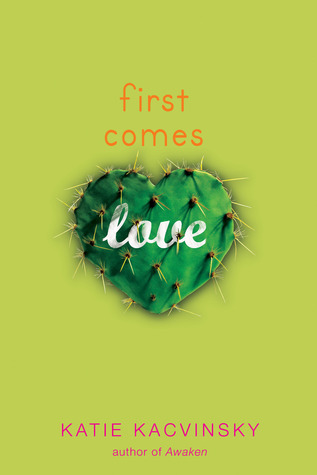 First Comes Love (First Comes Love, #1) by Katie Kacvinsky | Goodreads