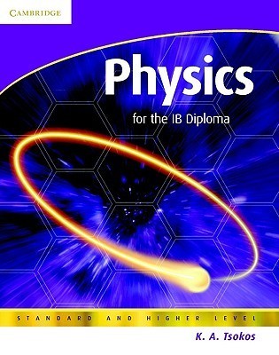 Physics for the IB Diploma by K.A. Tsokos | Goodreads