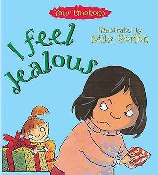 I Feel Jealous (Your Emotions) by Brian Moses Mike Gordon | Goodreads