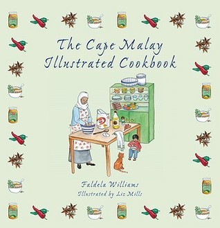 The Cape Malay Illustrated Cookbook by Fadela Williams | Goodreads