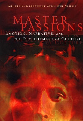 Master Passions: Emotion, Narrative, and the Development of Culture by ...