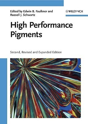 High Performance Pigments by Edwin B. Faulkner | Goodreads