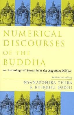 Numerical Discourses of the Buddha: An Anthology of Suttas from the ...