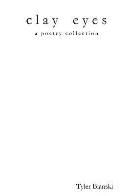 Clay Eyes by Tyler Blanski | Goodreads