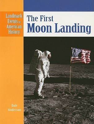 The First Moon Landing by Dale Anderson | Goodreads