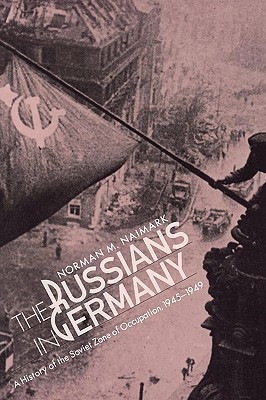 The Russians in Germany: A History of the Soviet Zone of Occupation ...
