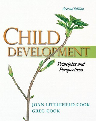 Child Development: Principles and Perspectives by Joan Littlefield Cook ...