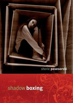 Shadow Boxing by Sherie Posesorski | Goodreads