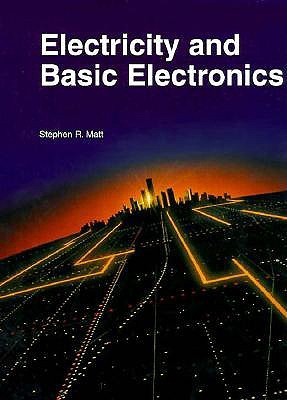 Electricity and Basic Electronics by Stephen R. Matt | Goodreads