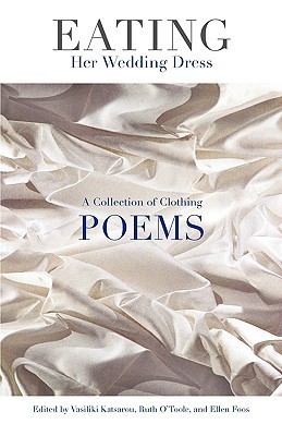 Eating Her Wedding Dress: A Collection of Clothing Poems by Vasiliki ...