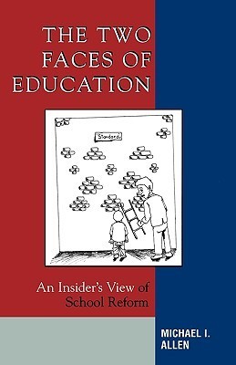 The Two Faces of Education: An Insider's View of School Reform by ...