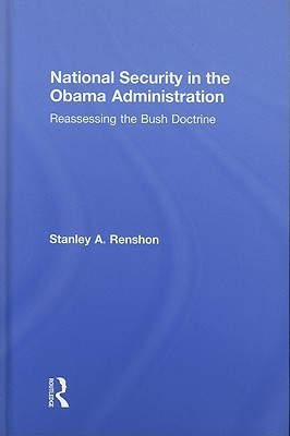 National Security in the Obama Administration: Reassessing the Bush ...