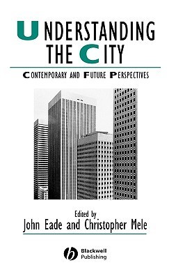 Understanding the City: Contemporary and Future Perspectives by John ...