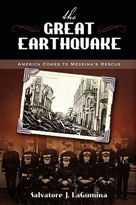The Great Earthquake: America Comes to Messina's Rescue by Salvatore ...