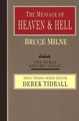 The Message of Heaven and Hell: Grace and Destiny by Bruce Milne ...