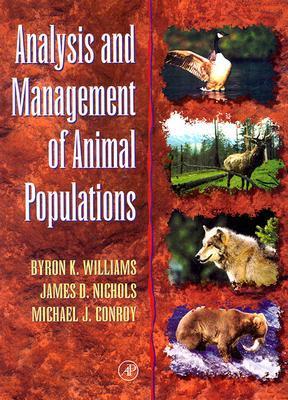Analysis and Management of Animal Populations by Byron K. Williams ...
