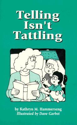 Telling Isn't Tattling by Kathryn M. Hammerseng | Goodreads