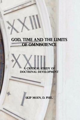 God, Time and the Limits of Omniscience: A Critical Study of Doctrinal ...