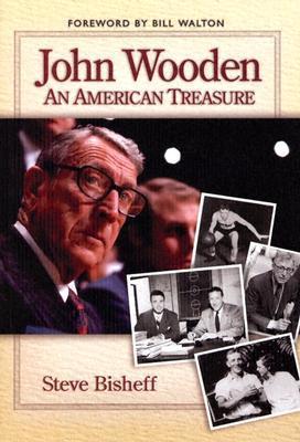 John Wooden: An American Treasure by Steve Bisheff | Goodreads