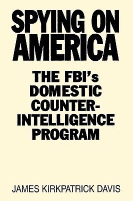 Spying on America: The FBI's Domestic Counterintelligence Program by ...