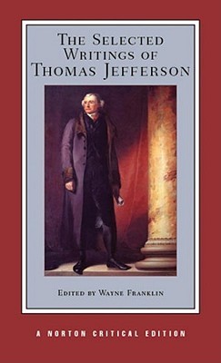 The Selected Writings of Thomas Jefferson: A Norton Critical Edition by ...