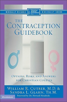 The Contraception Guidebook: Options, Risks, and Answers for Christian ...