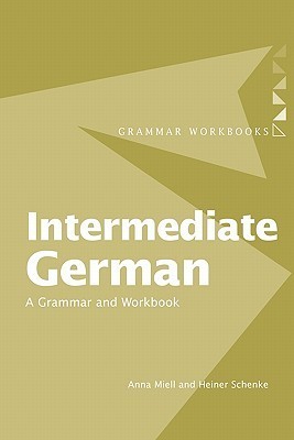 Intermediate German: A Grammar and Workbook by Anna Miell | Goodreads