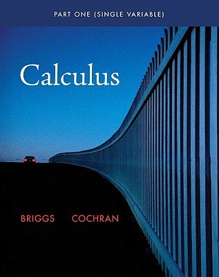 Calculus: Single Variable (Briggs/Cochran Calculus) by Bill Briggs ...