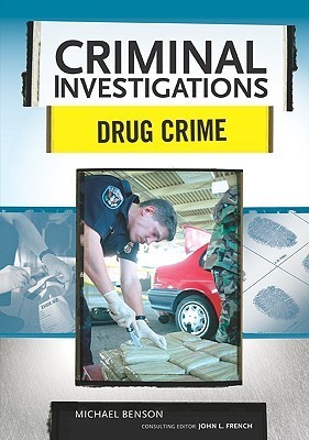 Drug Crime (Criminal Investigations) by Michael Benson | Goodreads