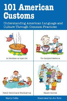 101 American Customs : Understanding Language and Culture Through ...