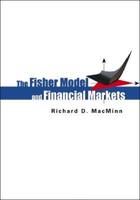 FISHER MODEL AND FINANCIAL MARKETS, THE by Richard D. Macminn | Goodreads