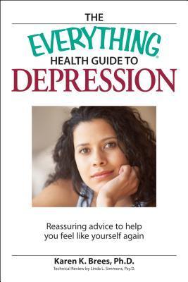 The Everything Health Guide to Depression: Reassuring advice to help ...