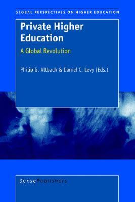 Private Higher Education: A Global Revolution by Philip G. Altbach ...