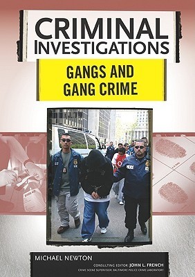 Gangs and Gang Crimes (Criminal Investigations) by Michael Newton ...