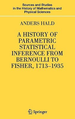 A History of Parametric Statistical Inference from Bernoulli to Fisher ...