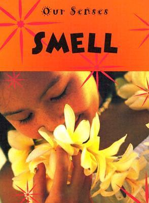 Smell (Our Senses) by Kay Woodward | Goodreads